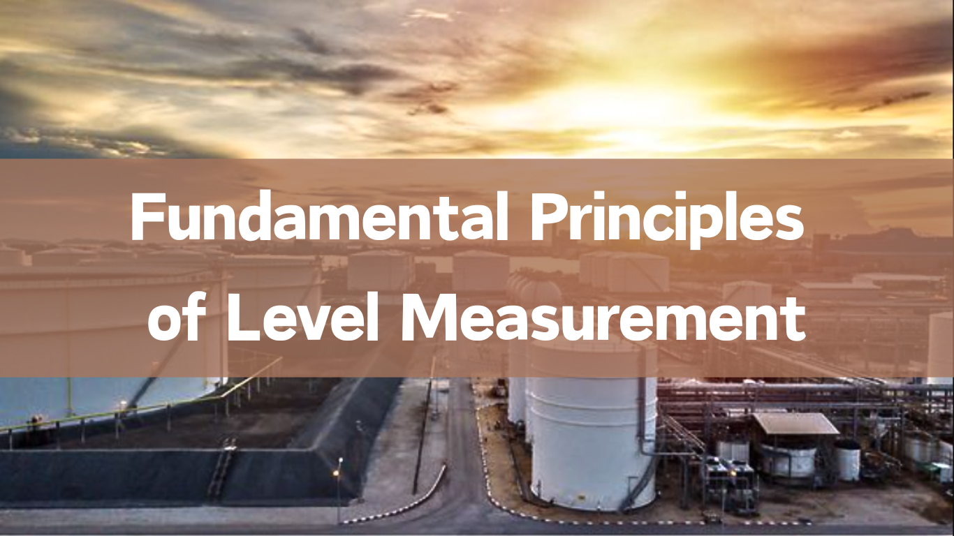 Level Measurement Fundamentals: Core Principles in Industrial Processes ...